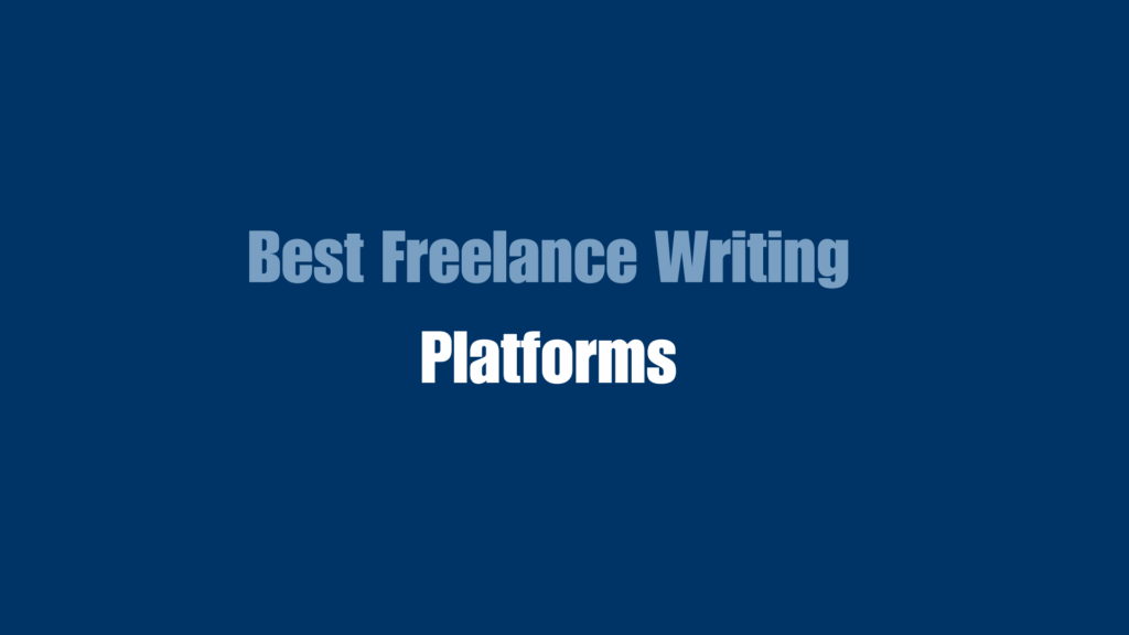 Best Freelance Writing Platforms: The Ultimate Guide for Writers to ...