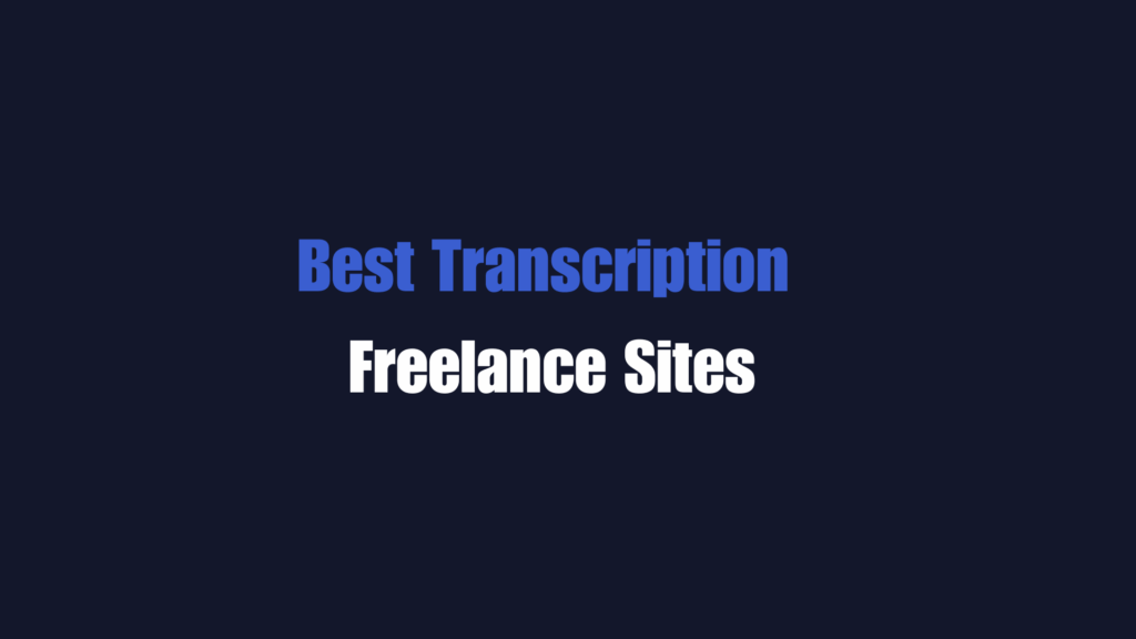 15 Best Transcription Freelance Sites for Work From Home Opportunities ...