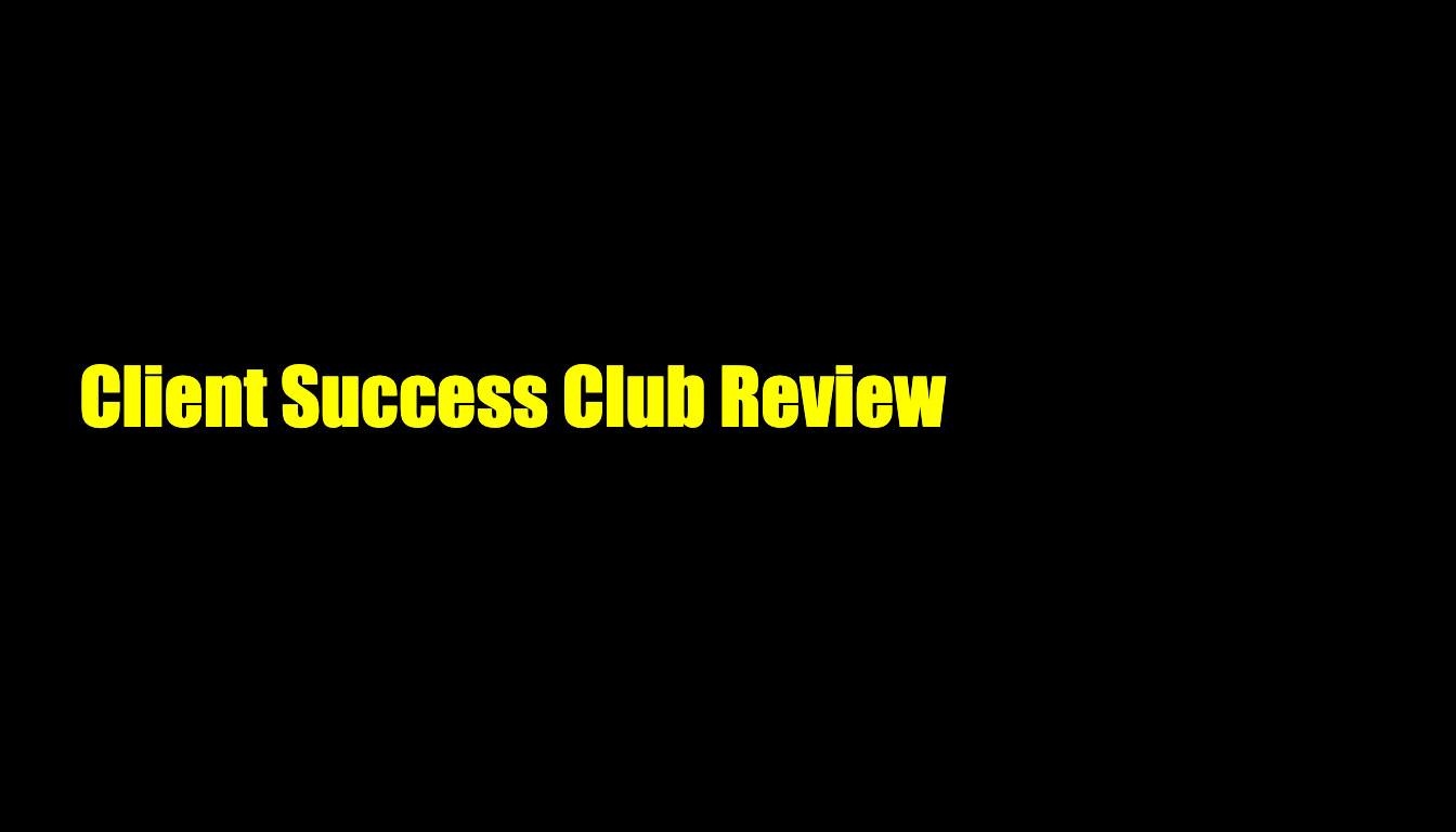 Our Client Success Club Review: Is This Coaching Program Worth It ...